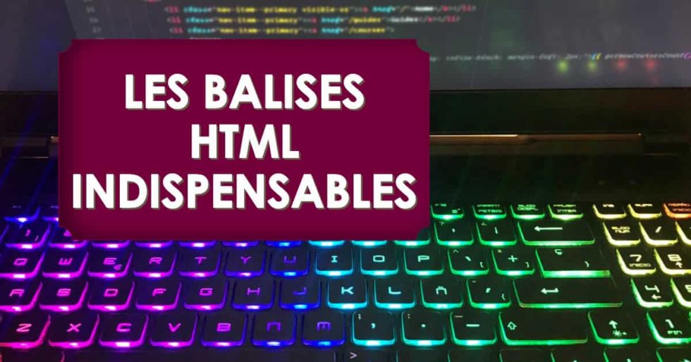 Les balises HTML à connaître pour la rédaction web | Conseils Rédaction Web